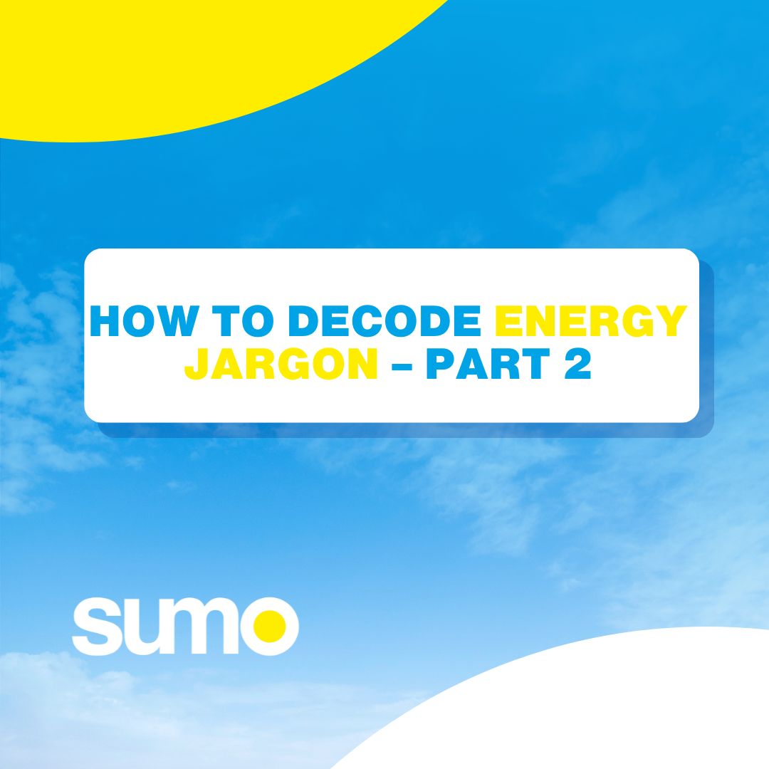 How to Decode Energy Jargon – part 2 | Sumo - Electricity, Gas & Internet